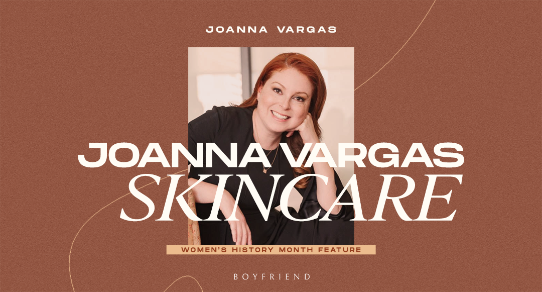 Women's History Month: Joanna Vargas | Boyfriend
